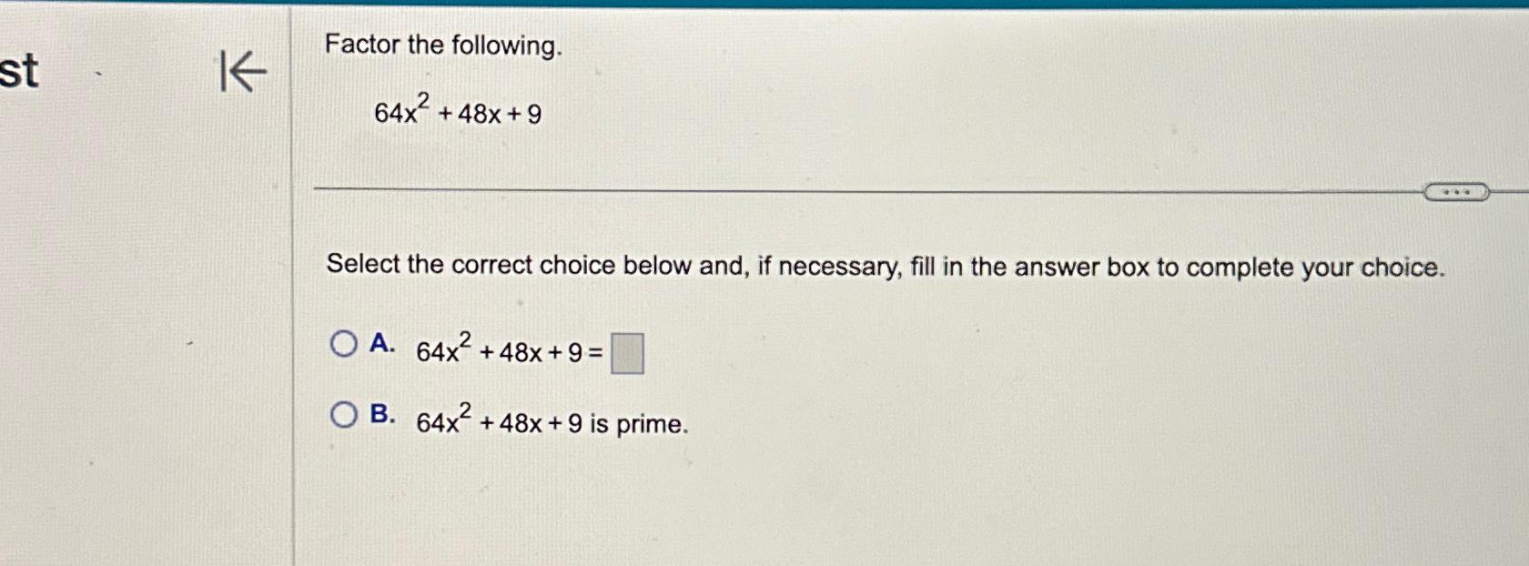 Solved Factor the following.64x2+48x+9Select the correct | Chegg.com