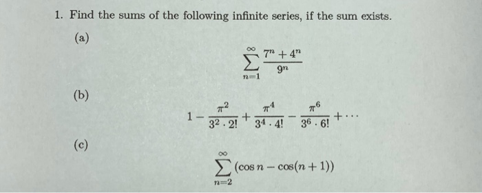Solved 1. Find the sums of the following infinite series, if | Chegg.com