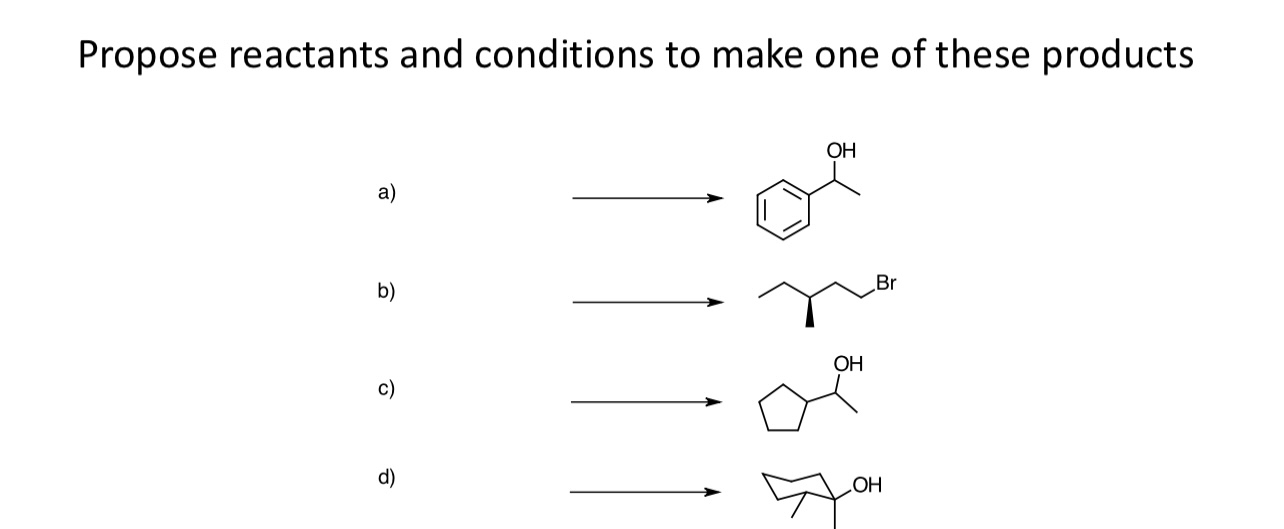 Solved Propose reactants and conditions to make one of these | Chegg.com