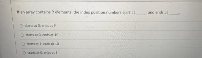 Solved If an array contains 9 elements, the index position | Chegg.com
