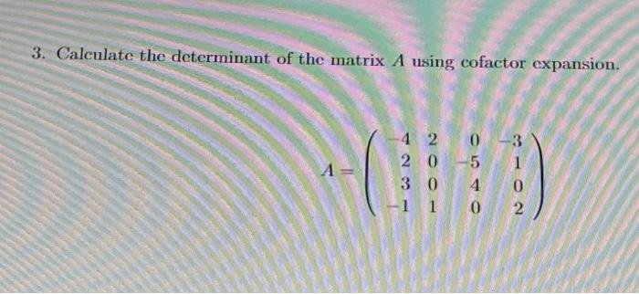 3. Calculate the determinant of the matrix A using | Chegg.com