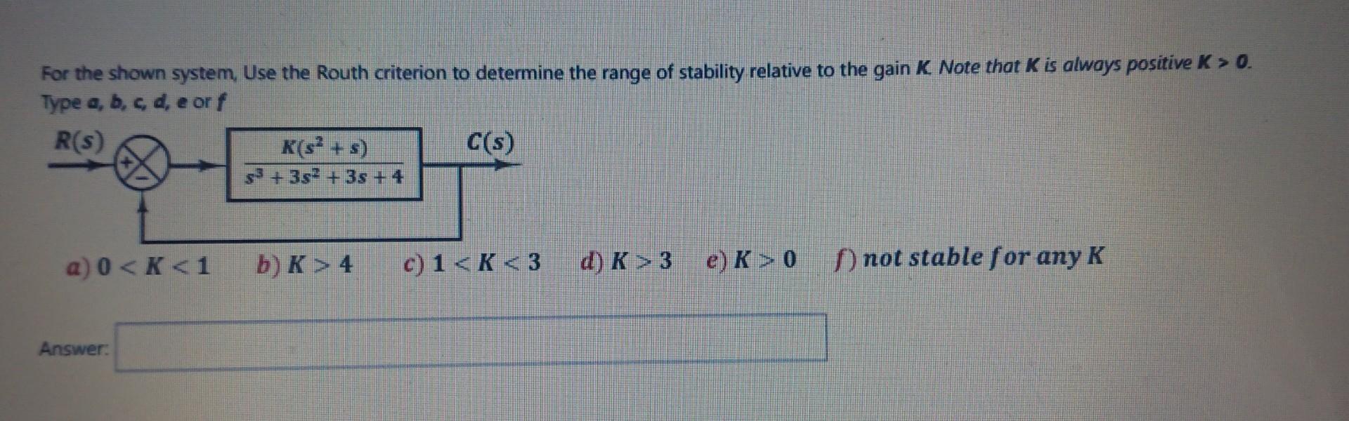 Solved For the shown system, Use the Routh criterion to | Chegg.com
