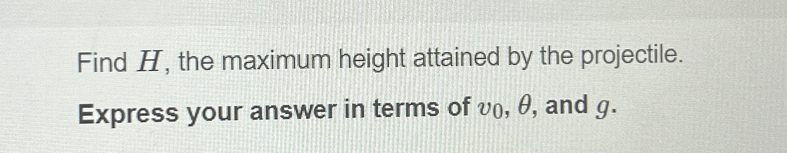 Solved Find H, ﻿the maximum height attained by the | Chegg.com