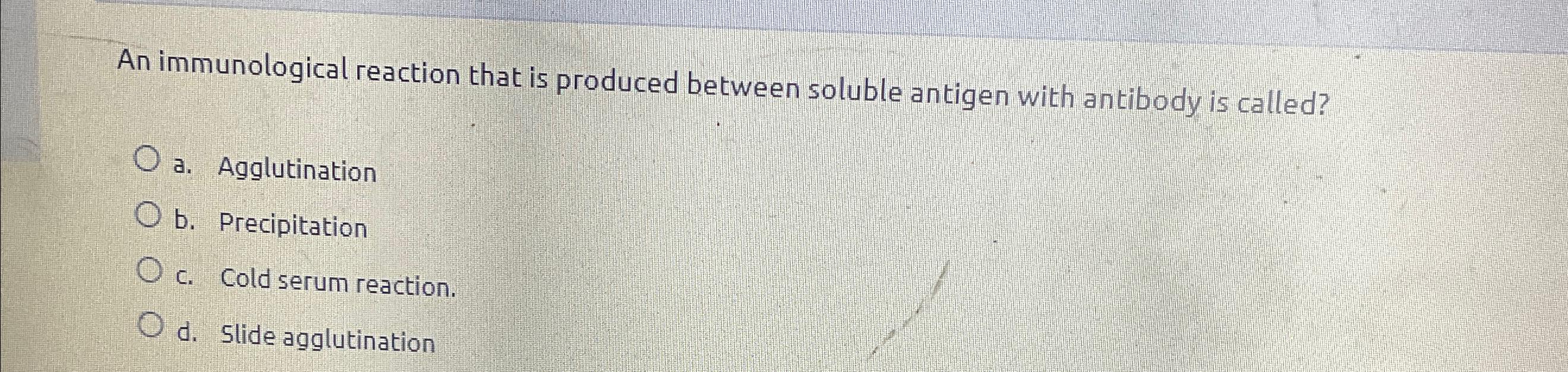 Solved An immunological reaction that is produced between | Chegg.com