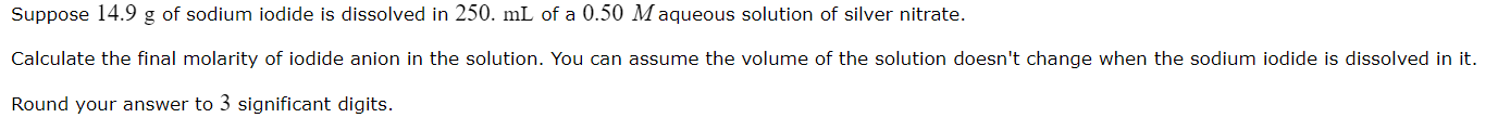Solved Suppose 14.9g ﻿of sodium iodide is dissolved in 250mL | Chegg.com