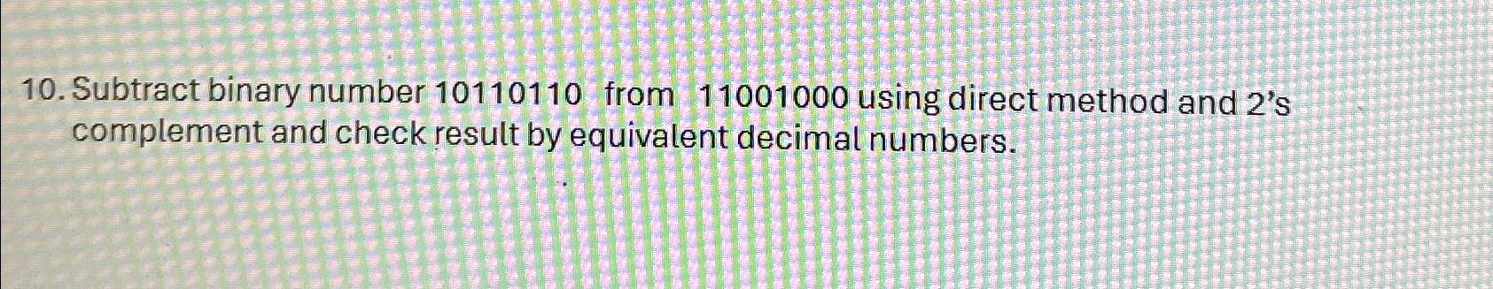 Subtract binary number 10110110 ﻿from 11001000 ﻿using | Chegg.com