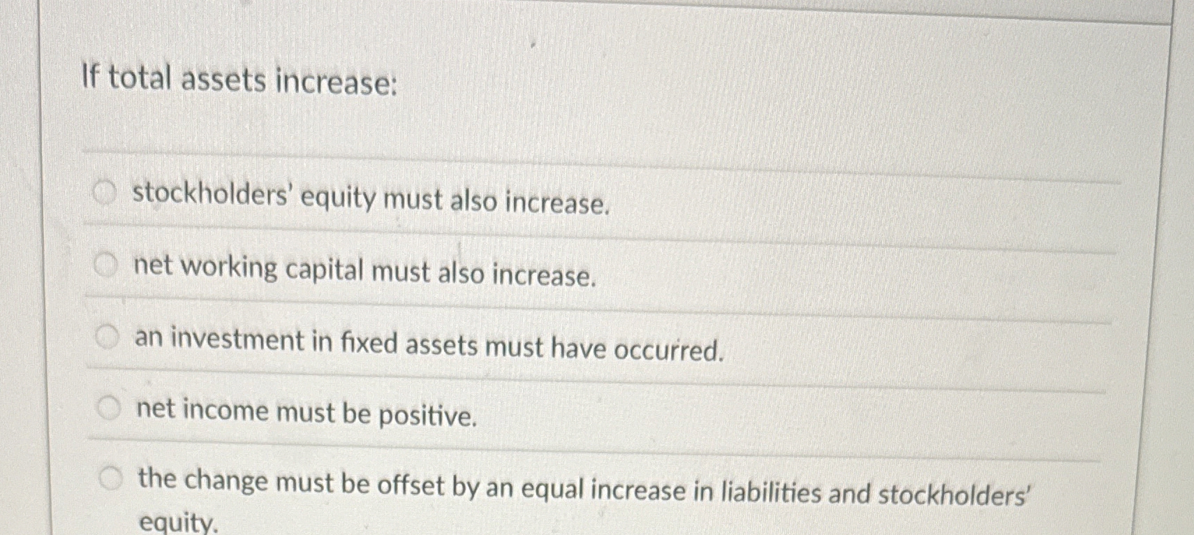 Solved If total assets increase:stockholders' equity must | Chegg.com