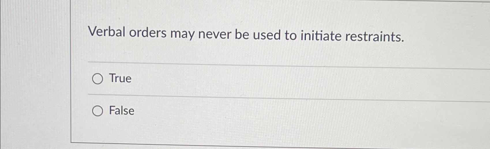 Solved Verbal orders may never be used to initiate | Chegg.com