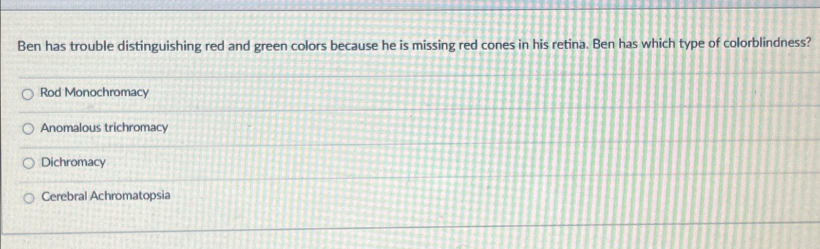 Solved Ben has trouble distinguishing red and green colors | Chegg.com
