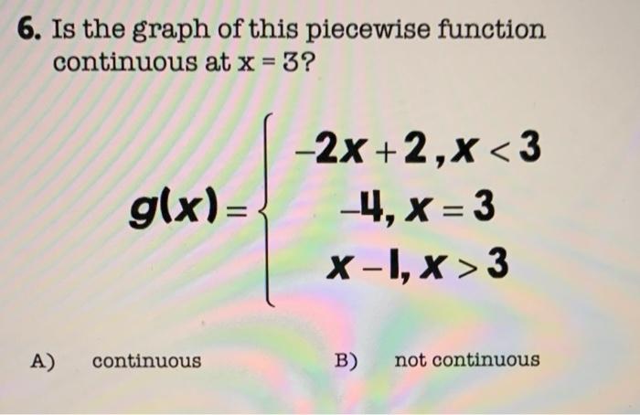 Solved 6. Is the graph of this piecewise function continuous | Chegg.com