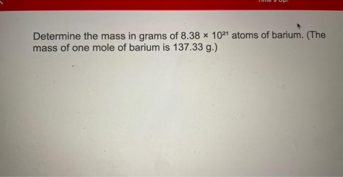 Solved Determine the mass in grams of 5.53×1021 atoms of | Chegg.com