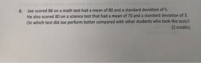 Solved 8. Joe scored 88 on a math test had a mean of 80 and | Chegg.com