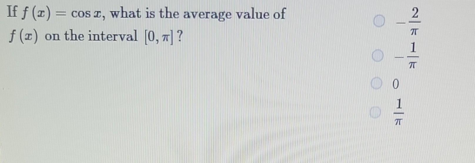 Solved If f(x)=cosx, what is the average value of f(x) on | Chegg.com