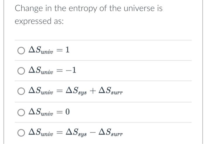 Solved Change in the entropy of the universe is expressed | Chegg.com