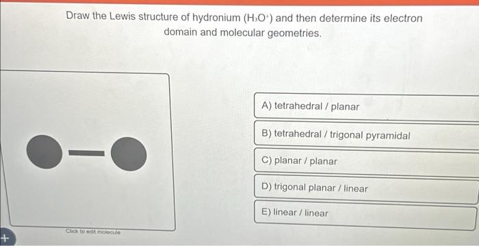 [Solved]: Draw the Lewis structure of hydronium (H3O+) and t