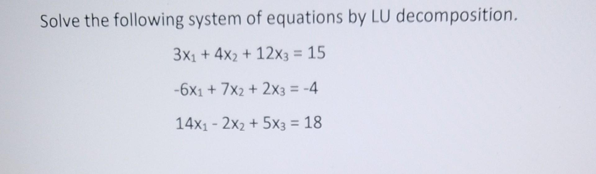 Solved Solve the following system of equations by LU | Chegg.com