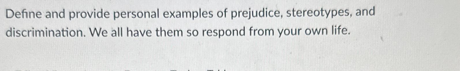 Solved Define and provide personal examples of prejudice, | Chegg.com