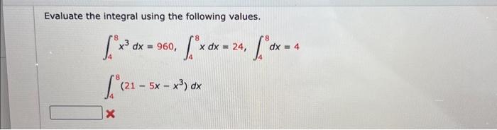 Solved Evaluate the integral using the following values. | Chegg.com