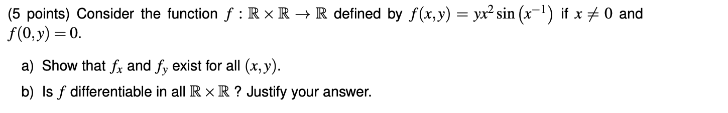 Solved (5 points) Consider the function f:R×R→R defined | Chegg.com Solved (5 points) Consider the function f:R×R→R defined | Chegg.com