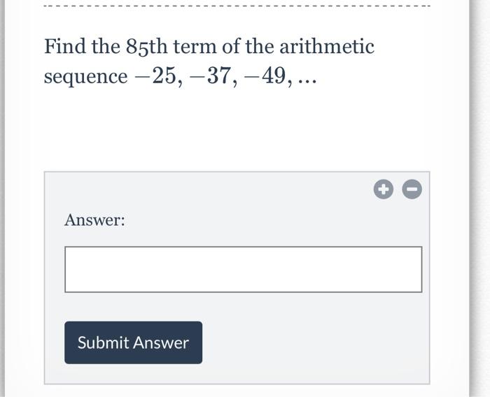Solved Find the 85th term of the arithmetic sequence | Chegg.com