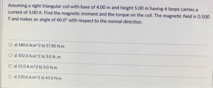 Solved Assuming a right triangular coil with base of 4.00 m | Chegg.com