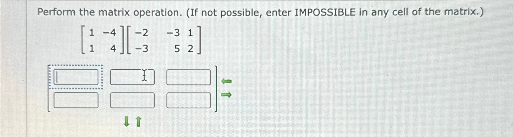 Solved Perform the matrix operation. (If not possible, enter | Chegg.com