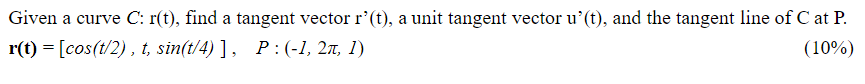 Solved Given a curve C : r(t), find a tangent vector r′(t), | Chegg.com