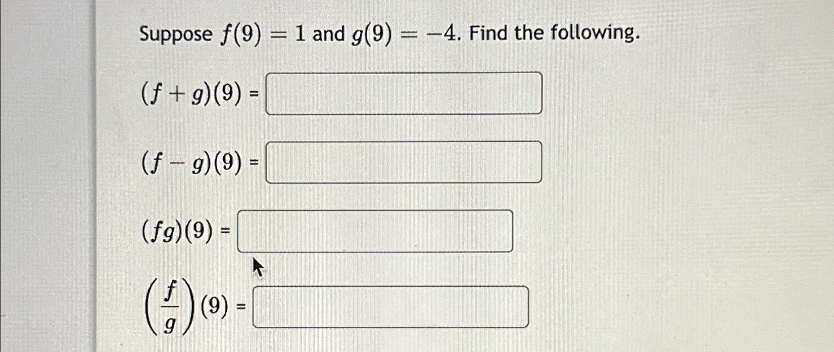 Solved Suppose f(9)=1 ﻿and g(9)=-4. ﻿Find the | Chegg.com