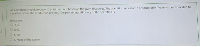 Solved An operation should produce 10 units per hour based | Chegg.com