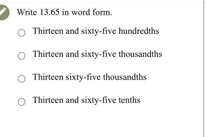 Solved Write 13.65 in word form. Thirteen and sixty-five | Chegg.com