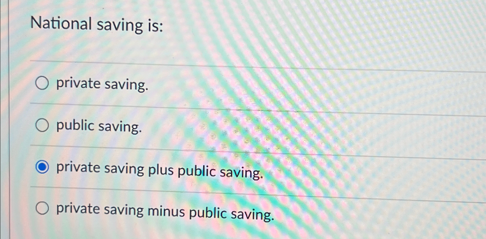 Solved National saving is:private saving.public | Chegg.com