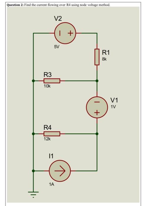 Solved Question 2: Find the current flowing over R4 using | Chegg.com