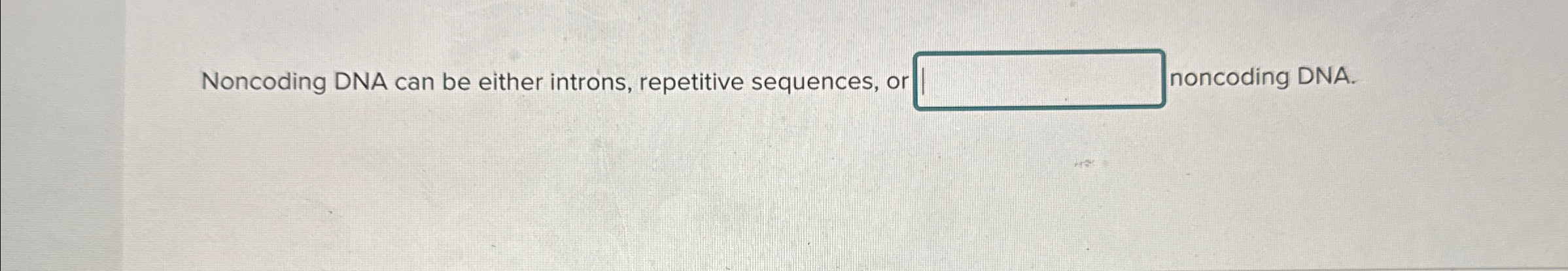 Solved Noncoding DNA can be either introns, repetitive | Chegg.com