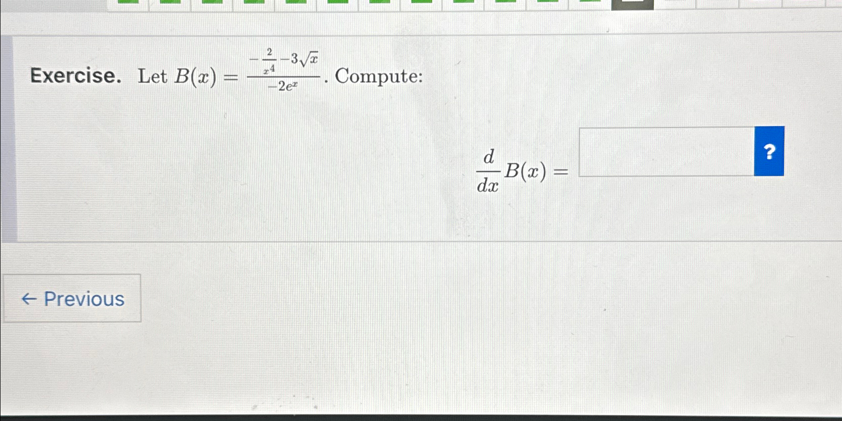 Solved Exercise. Let B(x)=-2x4-3x2-2ex. ﻿Compute:ddxB(x)= | Chegg.com