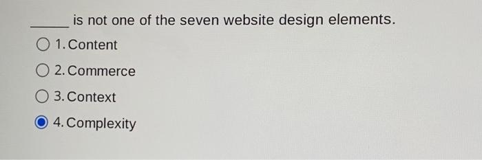 Solved is not one of the seven website design elements. O 1. | Chegg.com