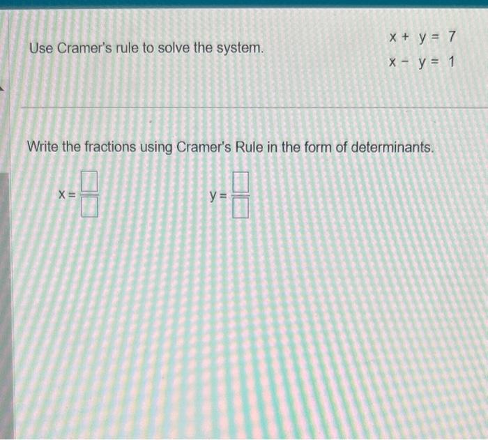 Solved Use Cramer's rule to solve the system. x+y=7x−y=1 | Chegg.com