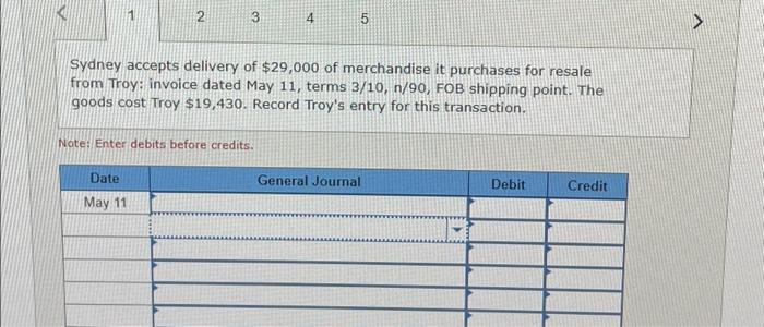 [Solved]: 1 2 Date May 11 3 Note: Enter debits before credi