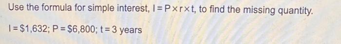 Solved Use the formula for simple interest, I = Pxrxt, to | Chegg.com
