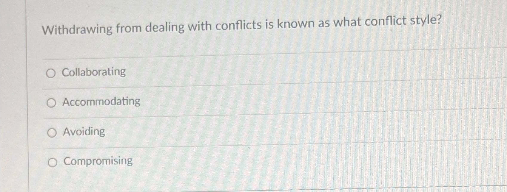 Solved Withdrawing from dealing with conflicts is known as | Chegg.com