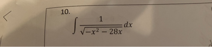 Solved 10. 1 =dx V-X2 - 28x | Chegg.com