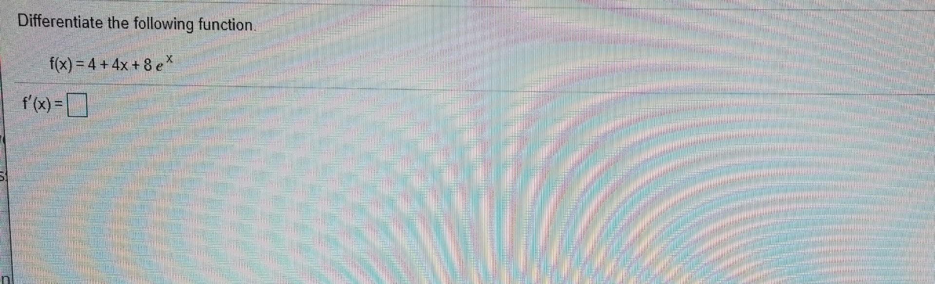 Solved Differentiate the following function. X f(x) = 4 + 4x | Chegg.com