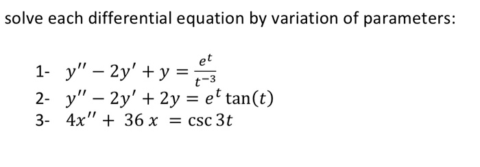 Solved solve each differential equation by variation of | Chegg.com