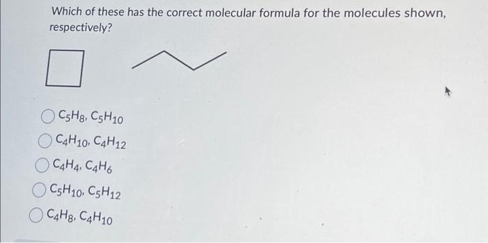 Solved Which of these has the correct molecular formula for | Chegg.com