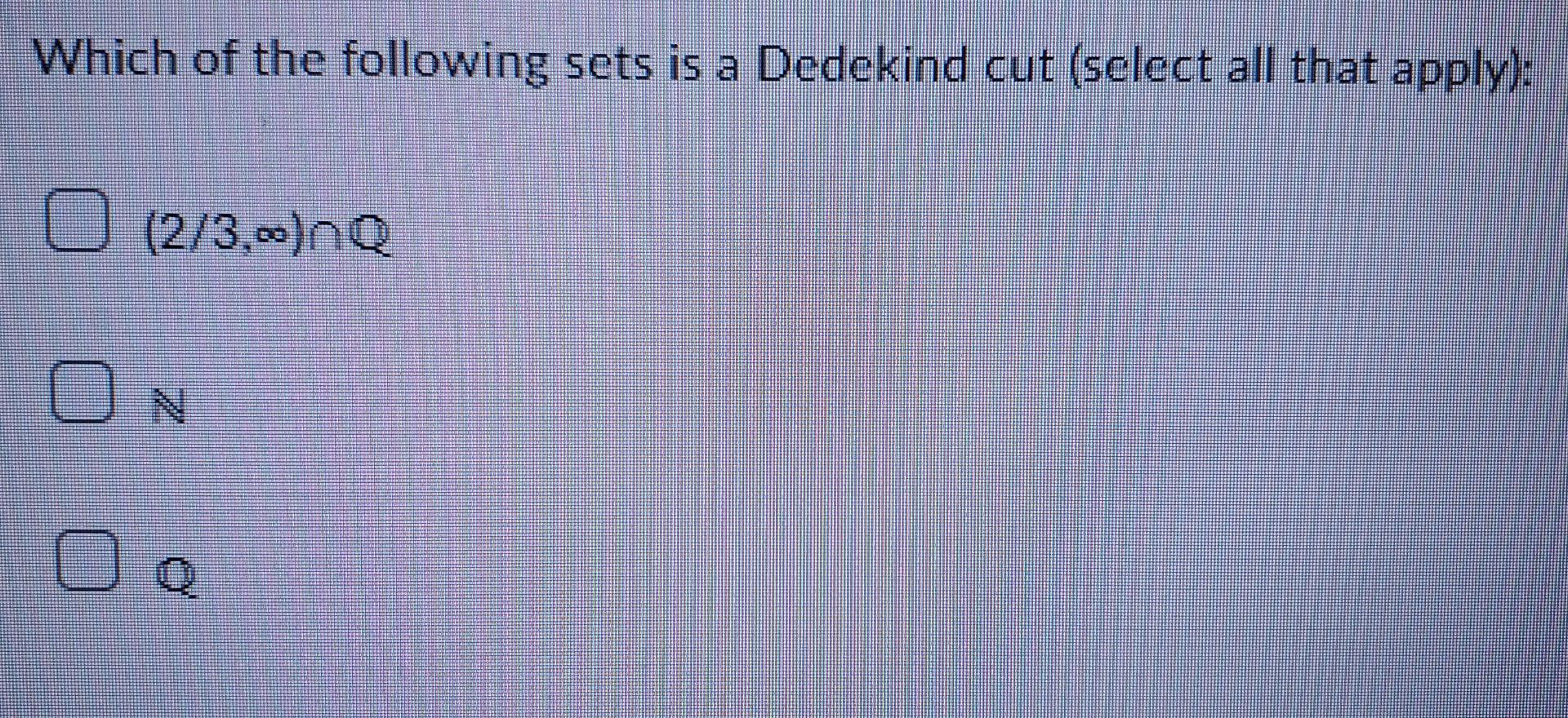 Solved Which of the following sets is a Dedekind cut (select | Chegg.com