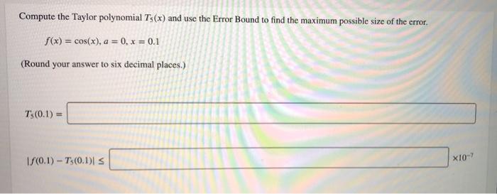 Solved Compute the Taylor polynomial Ts(x) and use the Error | Chegg.com