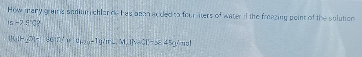Solved How many grams sodium chloride has been added to four | Chegg.com