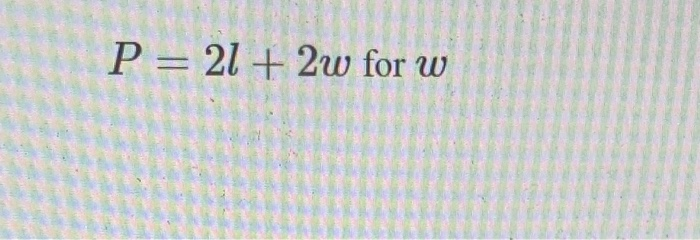Solved P= 21 + 2w for w | Chegg.com