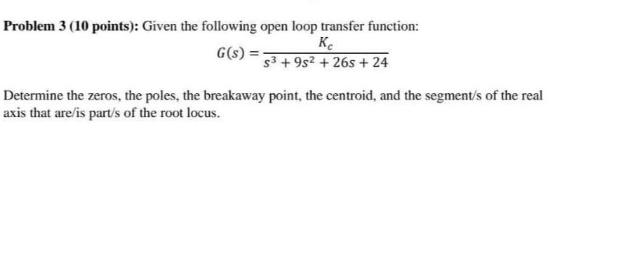 Solved Problem 3 (10 ﻿points): Given the following open loop | Chegg.com