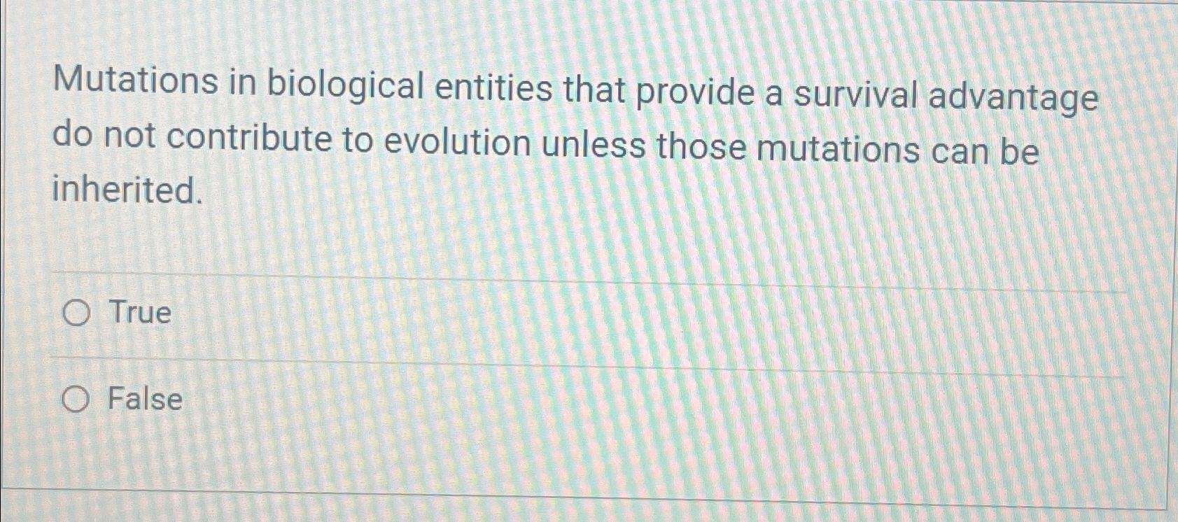 Solved Mutations in biological entities that provide a | Chegg.com