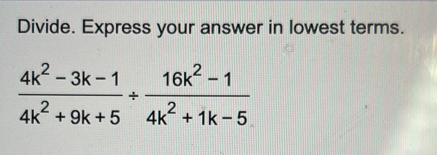 Solved Divide. Express your answer in lowest | Chegg.com